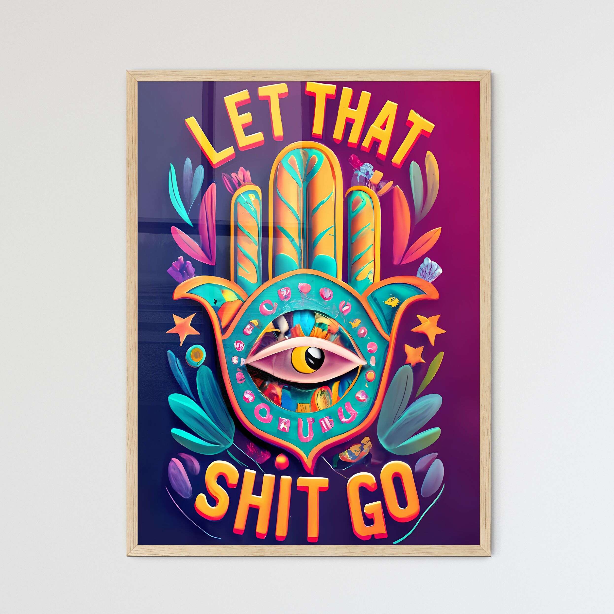 Let That Shit Go - A Colorful Art With An Eye And Leaves Art Print by ...