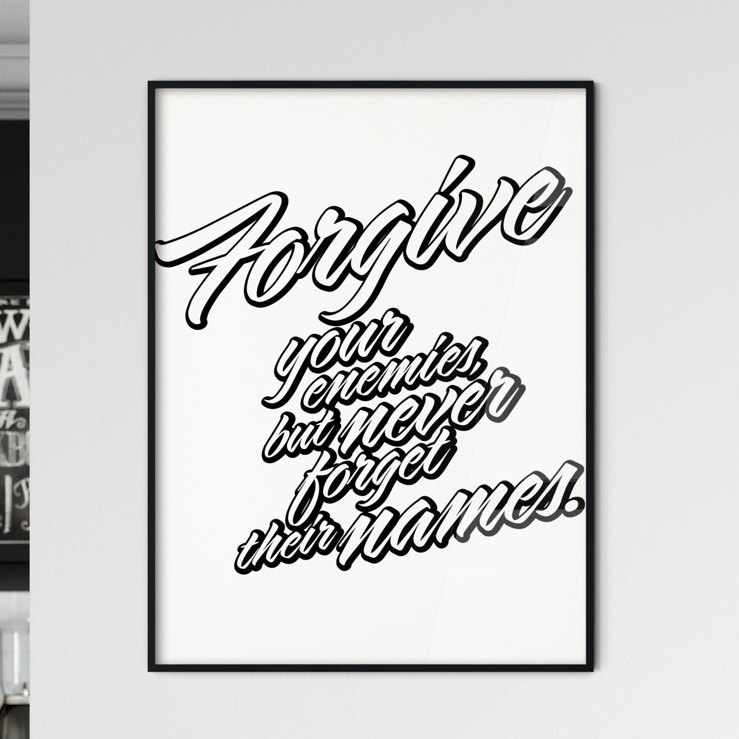 Forgive Your Enemies, But Never Forget Their Names. Lettering Poster ...